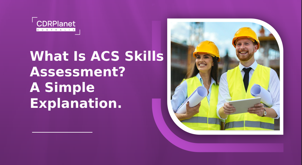What Is ACS Skills Assessment? - CDRPlanetAustralia